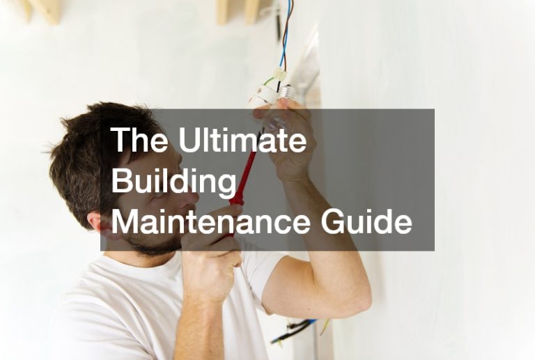 The Ultimate Building Maintenance Guide: Essential Tips for Property ...